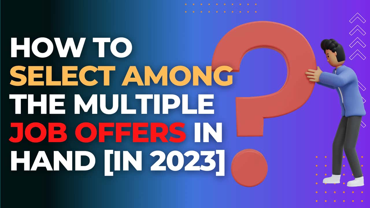 How To Select Among The Multiple Job Offers In Hand in 2023 Edyst
